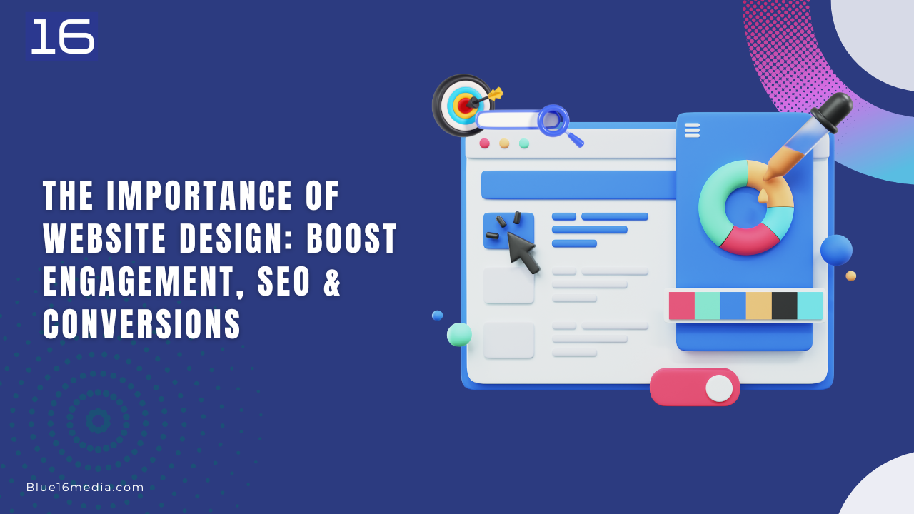 The Importance of Website Design: Boost Engagement, SEO & Conversions